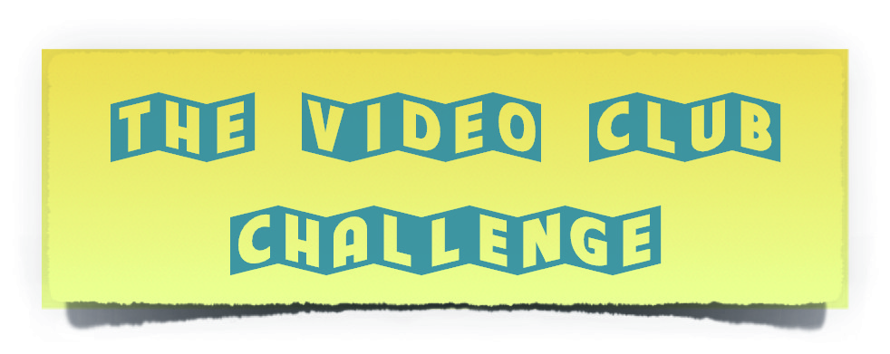 Accept the Video Club Challenge!